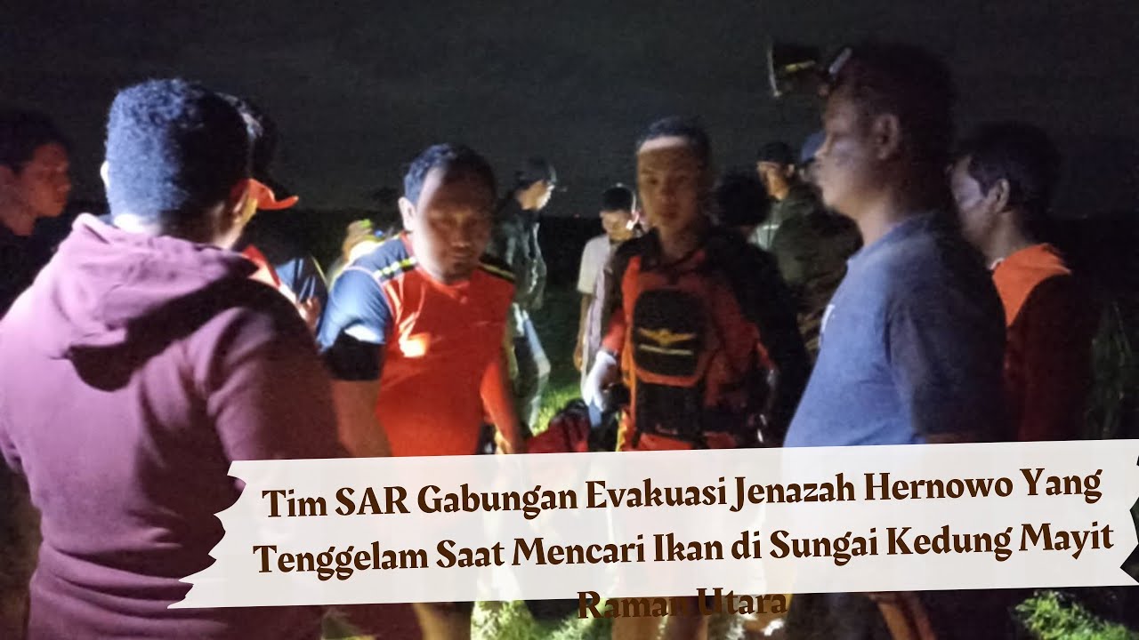 Tim SAR Gabungan Evakuasi Jenazah Hernowo Yang Tenggelam Saat Mencari ...