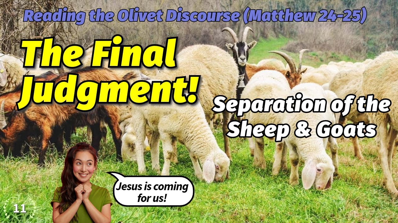 The Final Judgment: Separation of the Sheep & Goats (Olivet Discourse ...