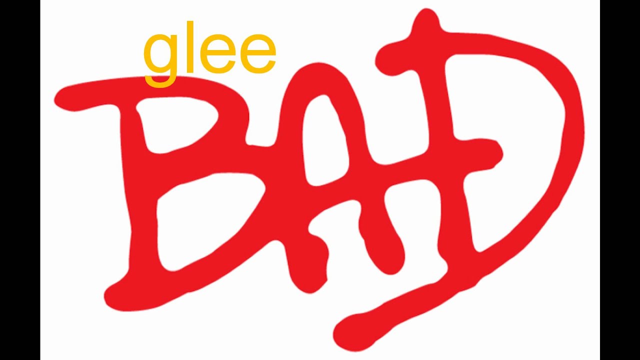 Bad (Glee Version) - YouTube