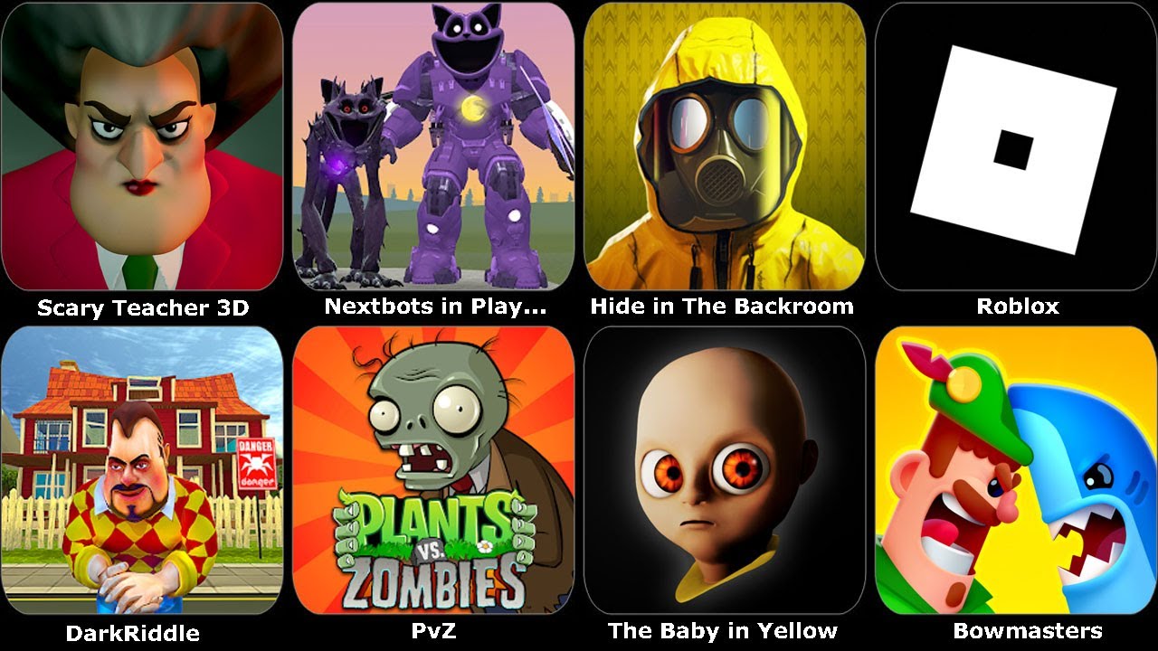 Roblox,The Baby in Yellow,Scary Teacher 3D,Bowmaster,Nextbots In ...