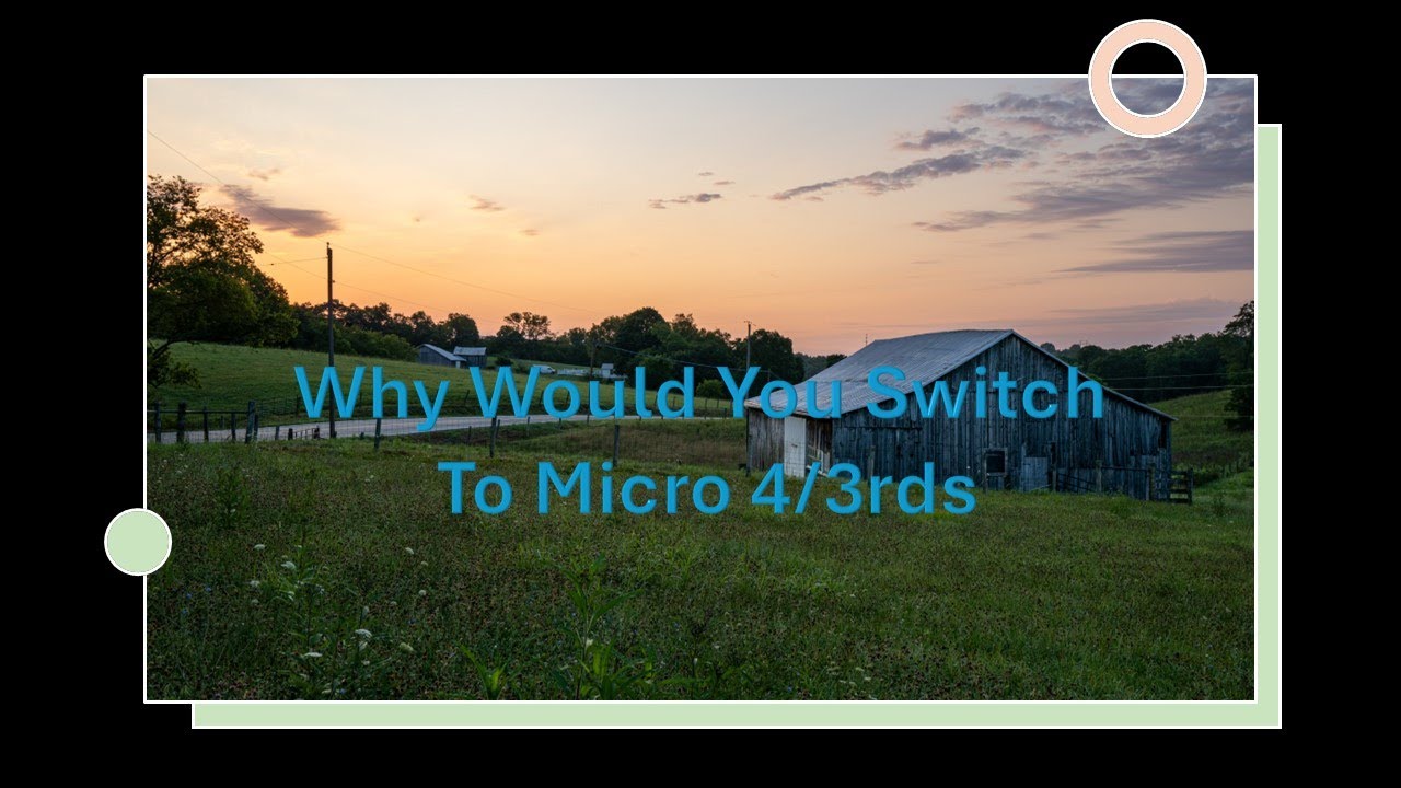 Why Would You Switch to Micro 4/3rds - YouTube