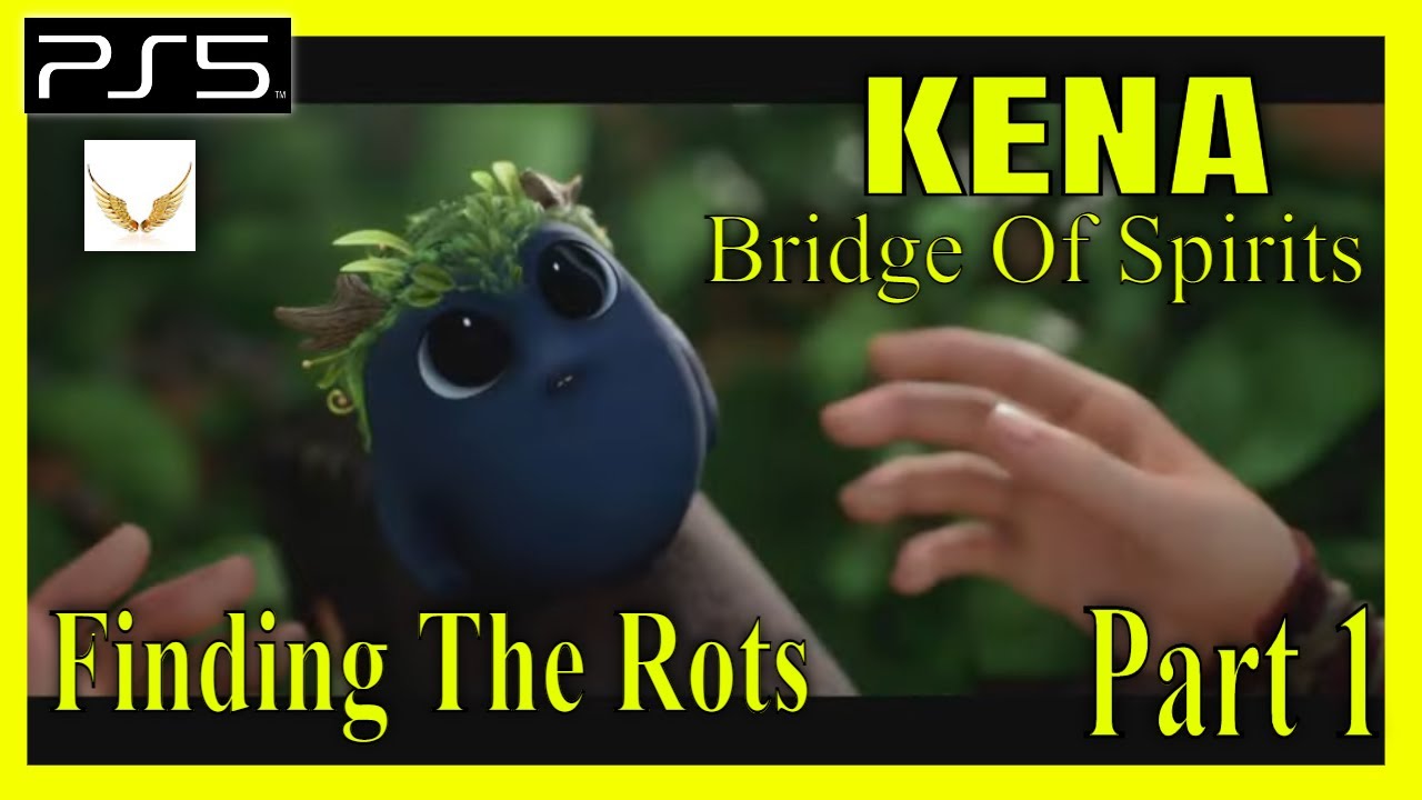 Kena: Bridge of spirits - Full Guide part 1 - Finding The Rot - PS5 ...