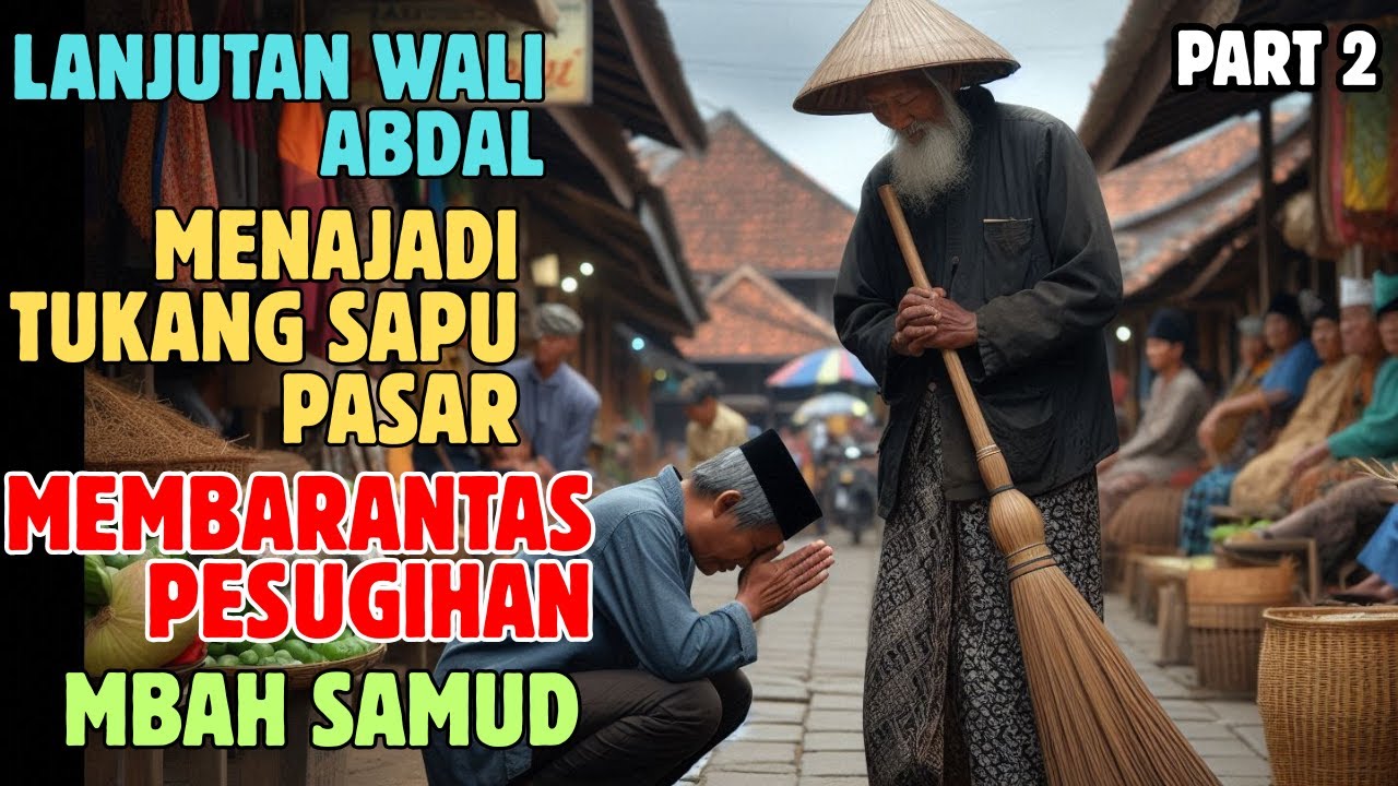 Wali Abdal Menjadi Tukang Sapu Pasar - Perjalanan Sang Wali - YouTube