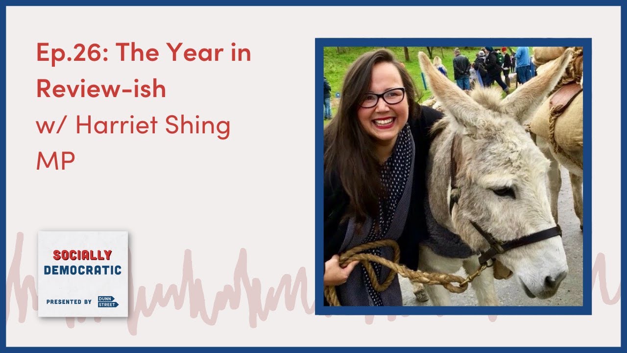 Socially Democratic - Ep.26: The Year in Review-ish with Harriet Shing ...