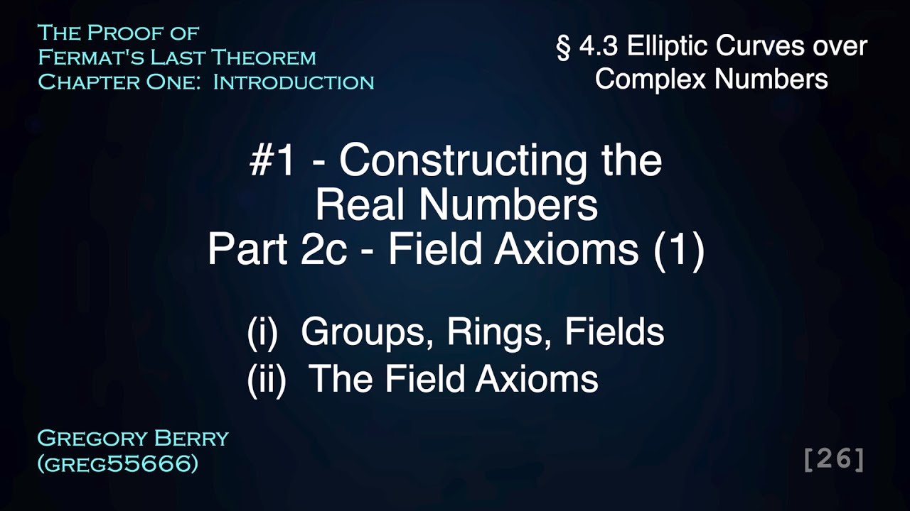 The Field Axioms (1) - Complex Numbers Elliptic Curves FLT Proof #4.3.1 ...