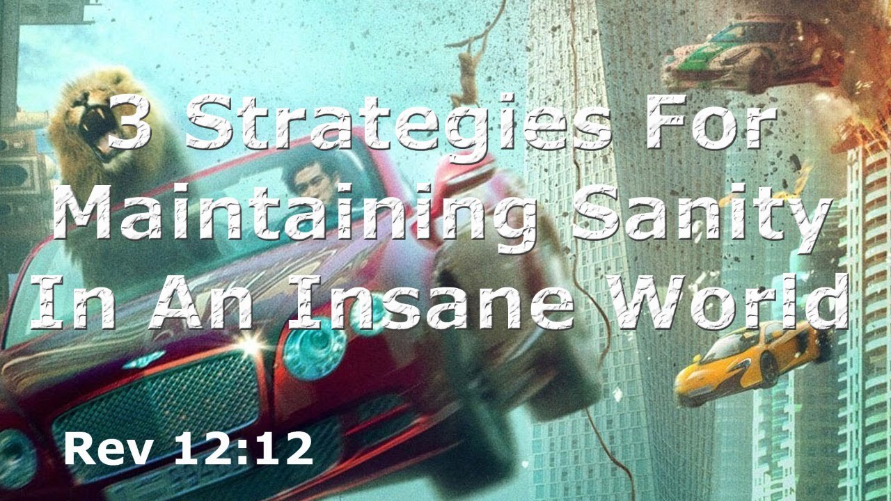 3 Strategies For Maintaining Sanity In An Insane World - YouTube