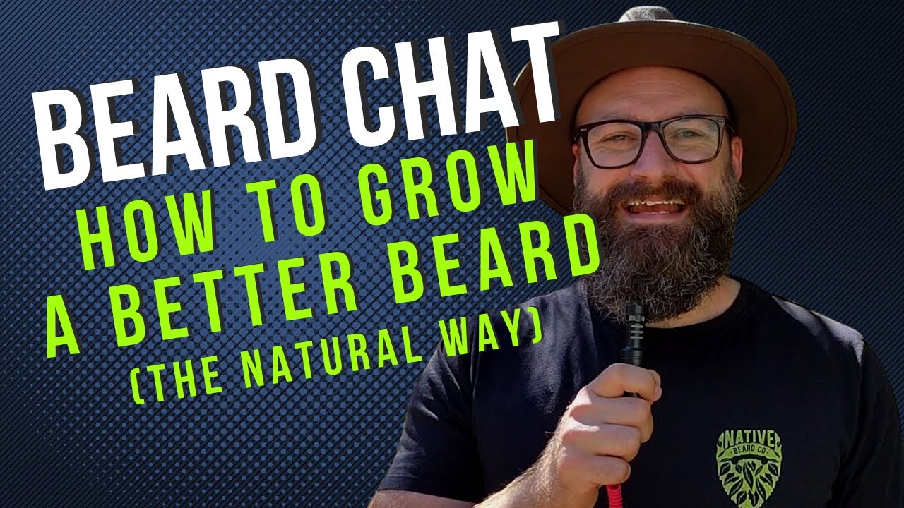 How To Grow A Better Beard (The Natural Way) - Beard Chat - YouTube