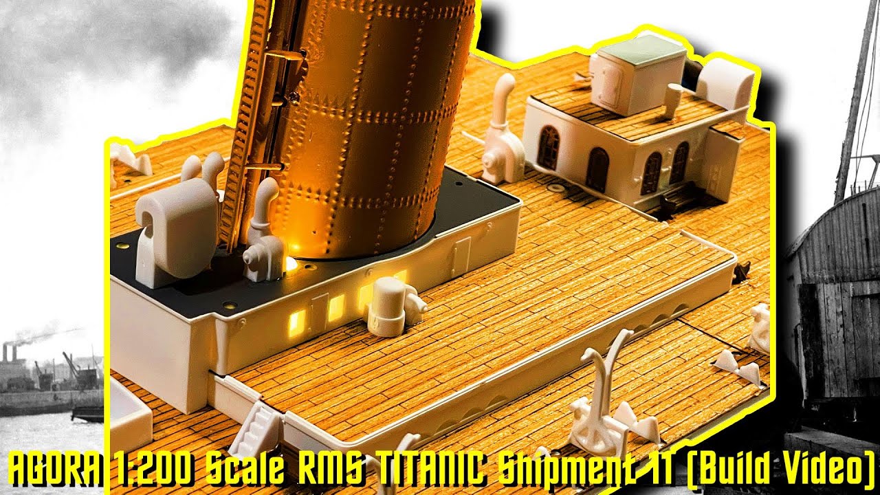 AGORA Models 1:200 Scale Build the RMS TITANIC Shipment - 11 (Build ...