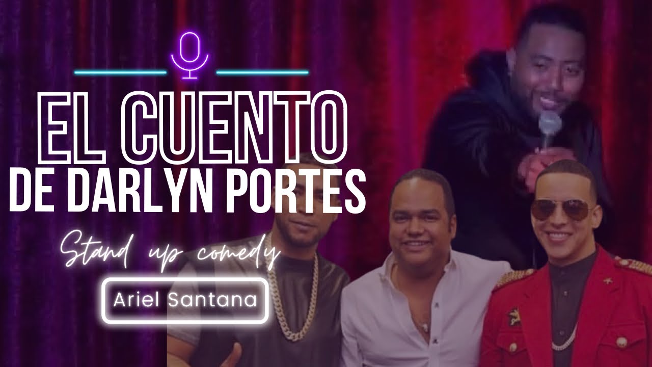 EL CUENTO DE DARLYN PORTES | ARIEL SANTANA @comedyclubrd4896 - YouTube