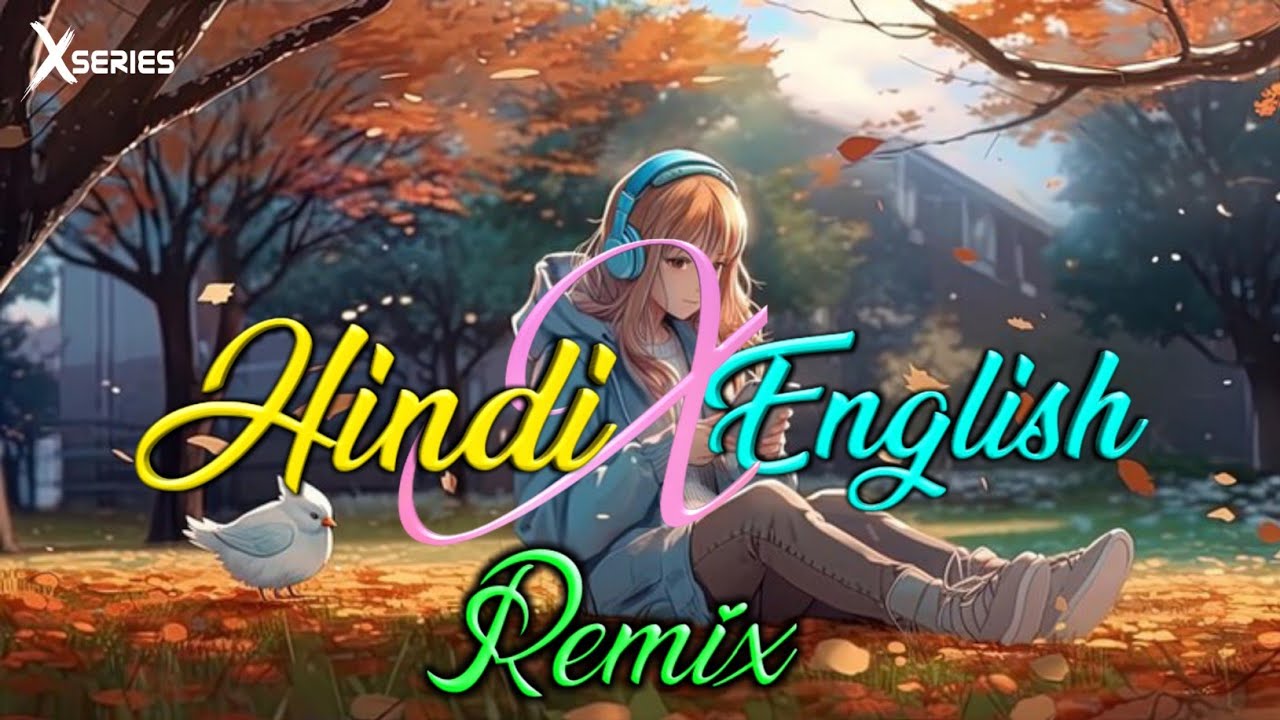 Hindi X English 2023 Remix | 2023 Best Mashup Song | X Series - YouTube