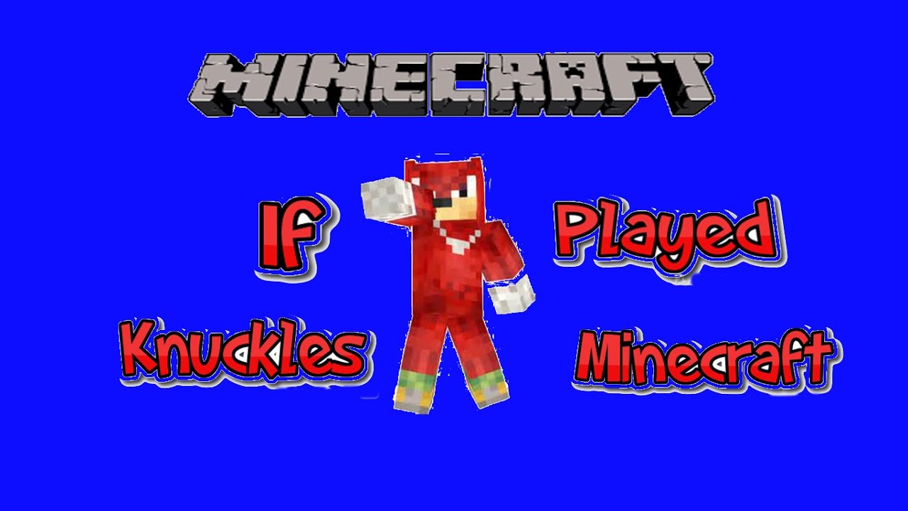 If knuckles played minecraft (minecraft machinima) - YouTube