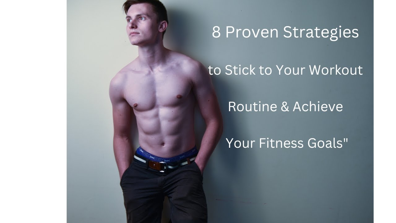 8 Proven Strategies to Stick to Your Workout Routine & Achieve Your ...