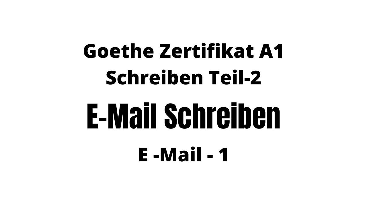A1 E Mail Schreiben 1 || Goethe Zertifikat A1|| Schreiben Teil 2 - YouTube