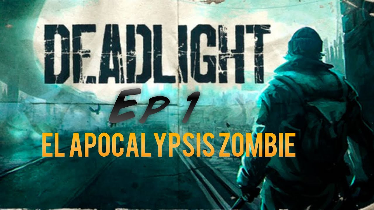 Deadlight | Ep1 El Apocalypsis Zombie - YouTube