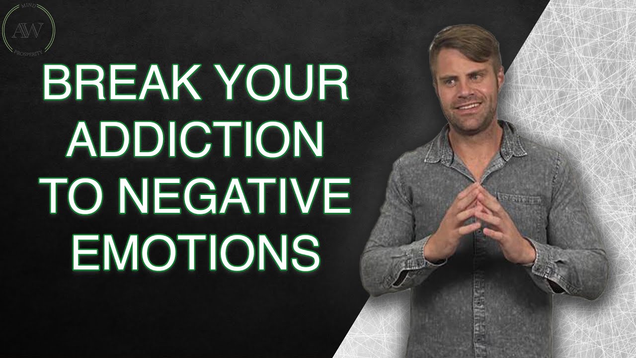 Break Your Addiction to Negative Emotions - YouTube