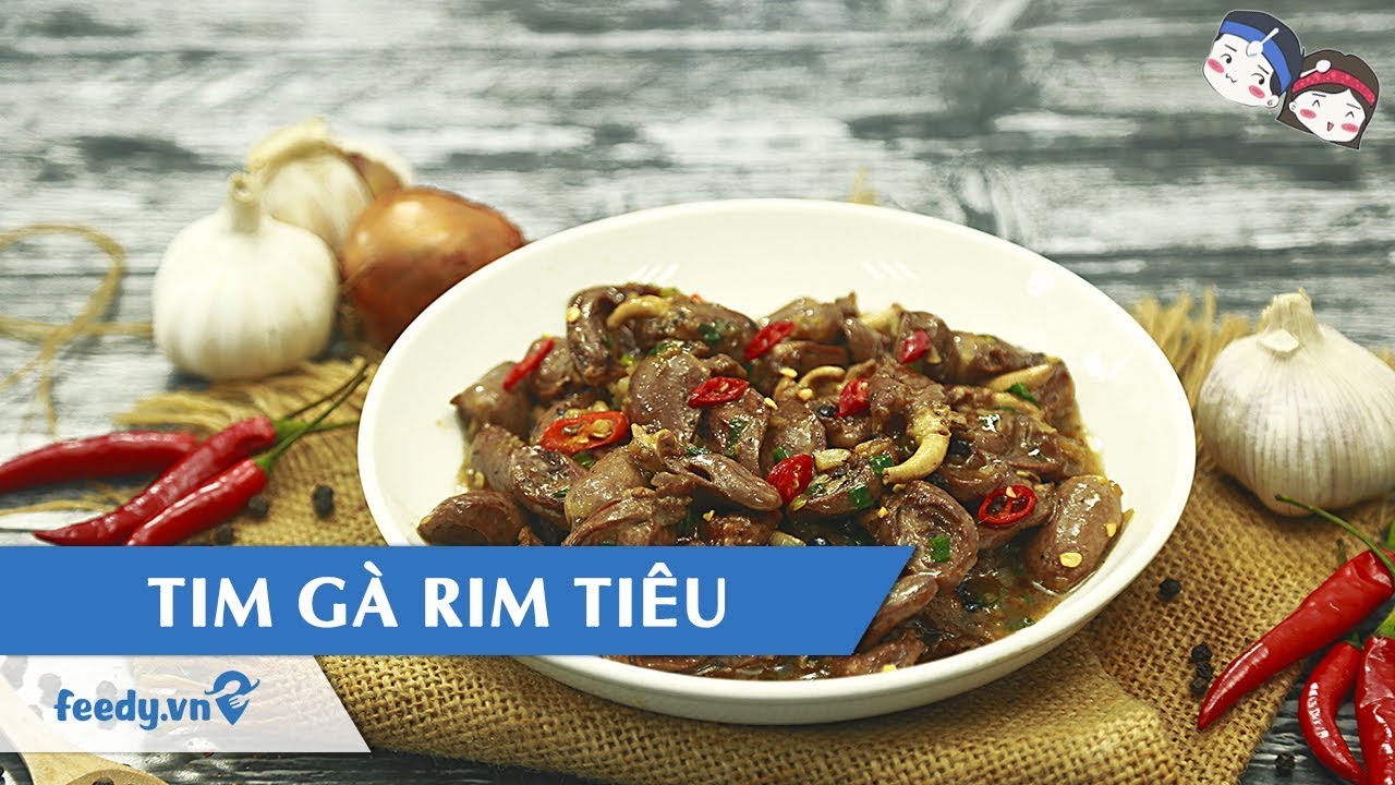 Hướng dẫn cách làm món TIM GÀ RIM TIÊU | Feedy TV - YouTube