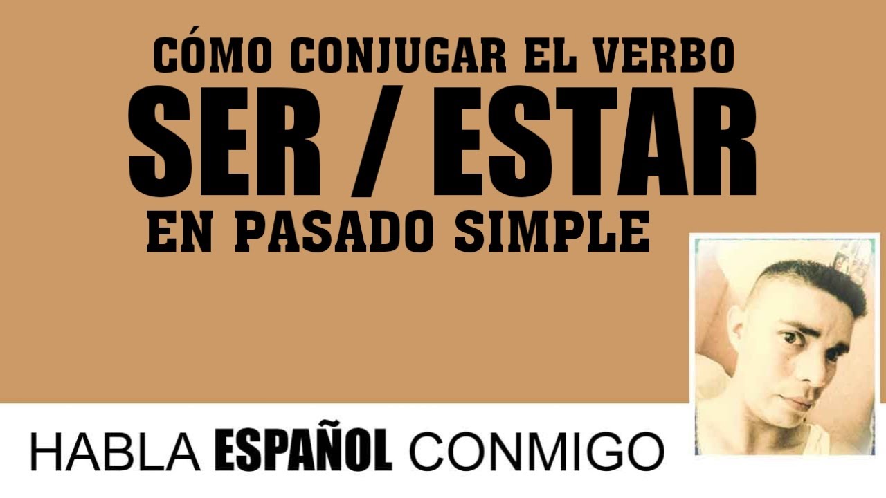 Como conjugar el verbo SER - ESTAR en Pasado Simple / How to conjugate ...