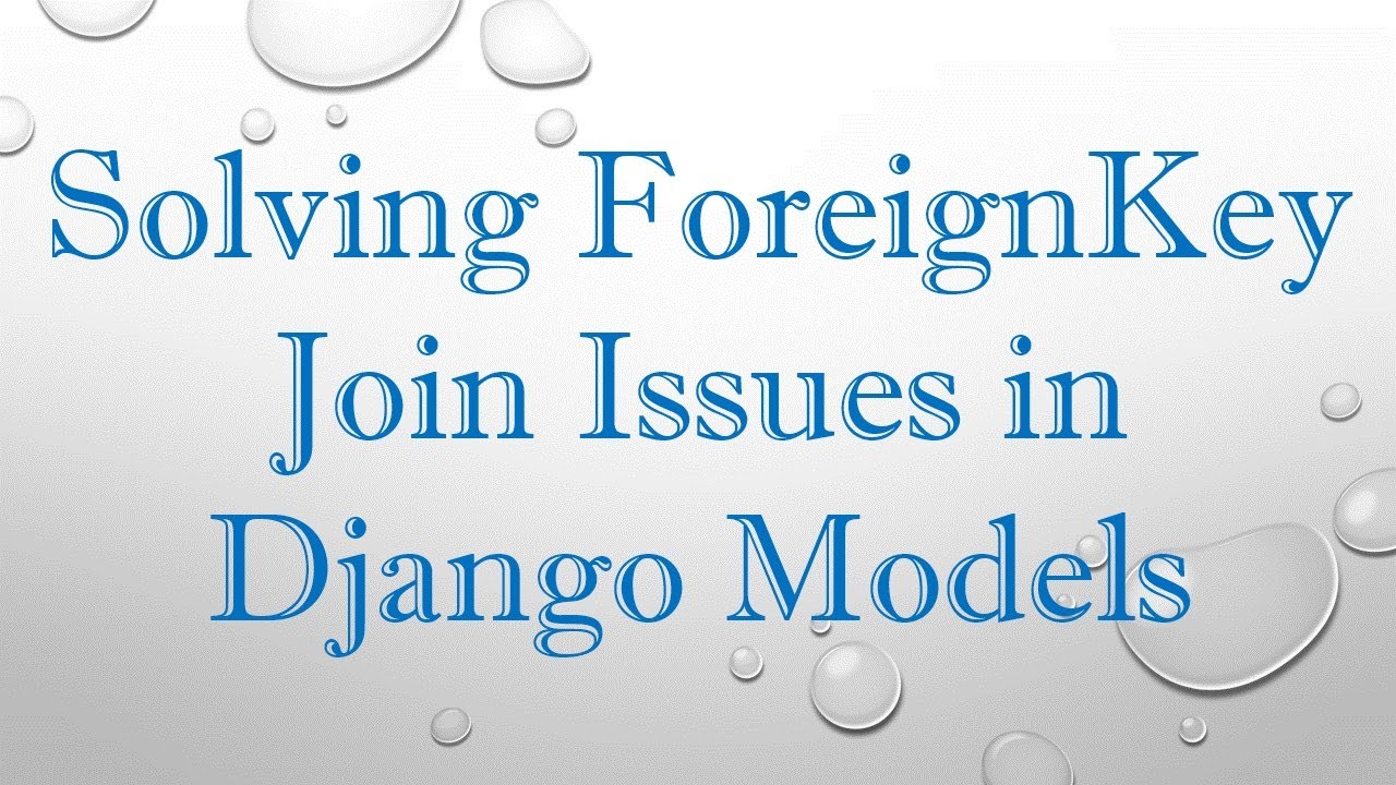 Solving ForeignKey Join Issues in Django Models - YouTube
