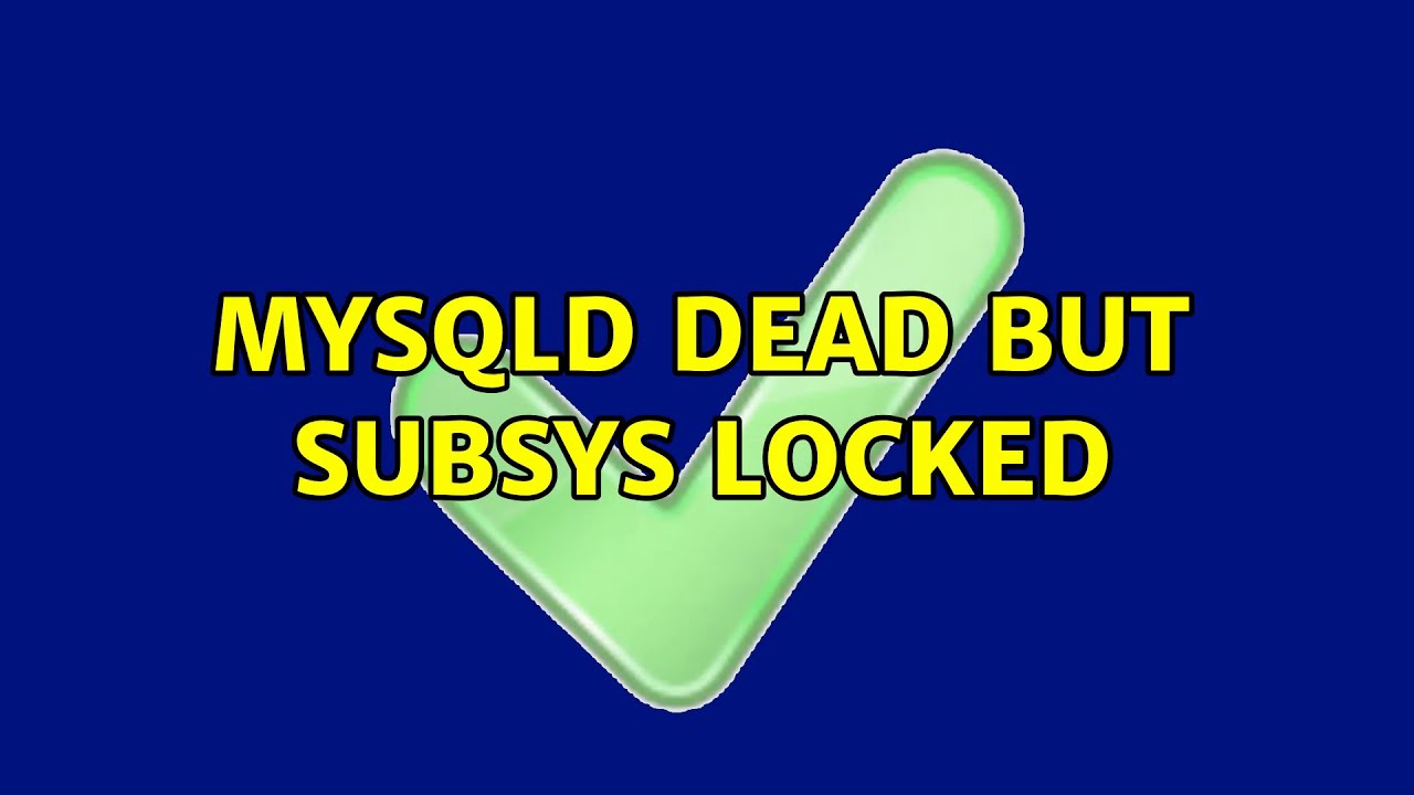 Mysqld Dead But Subsys Locked 2 Solutions Youtube