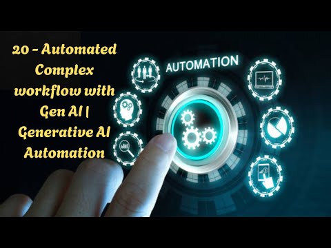 20 - Automated Complex workflow with Gen AI | Generative AI Automation ...