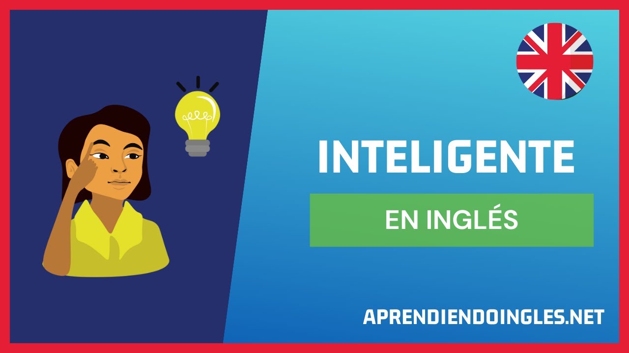 CÓMO se dice INTELIGENTE en INGLÉS 2023 🚀 APRENDE A ESCRIBIR ...