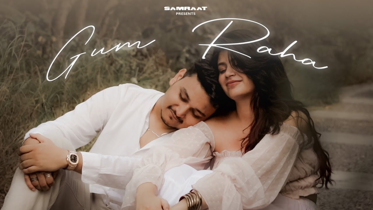 Gum Raha | SAMRAAT | Official music Video 2024 | New Love Song - YouTube