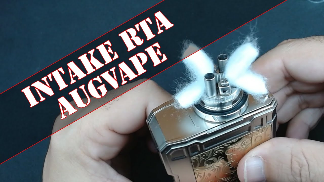 INTAKE RTA AUGVAPE / VAPE / SINGLE COIL / TOP AIRFLOW - YouTube