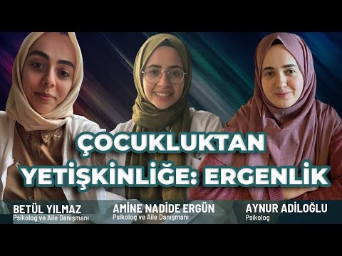 Çocukluktan Yetişkinliğe: Ergenlik | Fincandaki Sohbetler