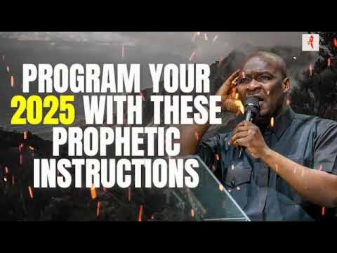 PROGRAM YOUR 2025 WITH PROPHETIC INSTRUCTIONS | NEW YEAR PROPHECIES & DECLARATIONS | Apostle ...