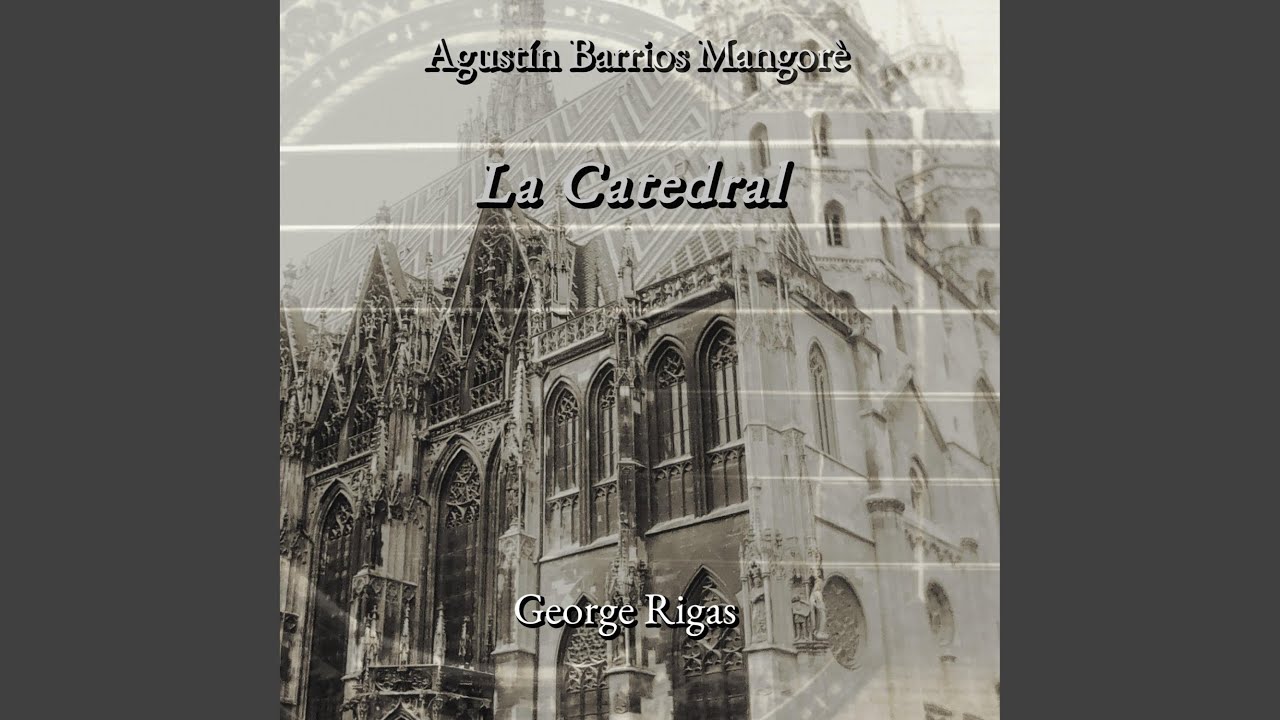La Catedral (Allegro Solemne) - George Rigas: Song Lyrics, Music Videos ...