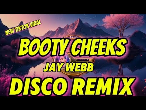 DJ BOOTY CHEEKS ( Jay webb ) DISCO REMIX 2K24 | New TikTok Trend 🇵🇭 ...