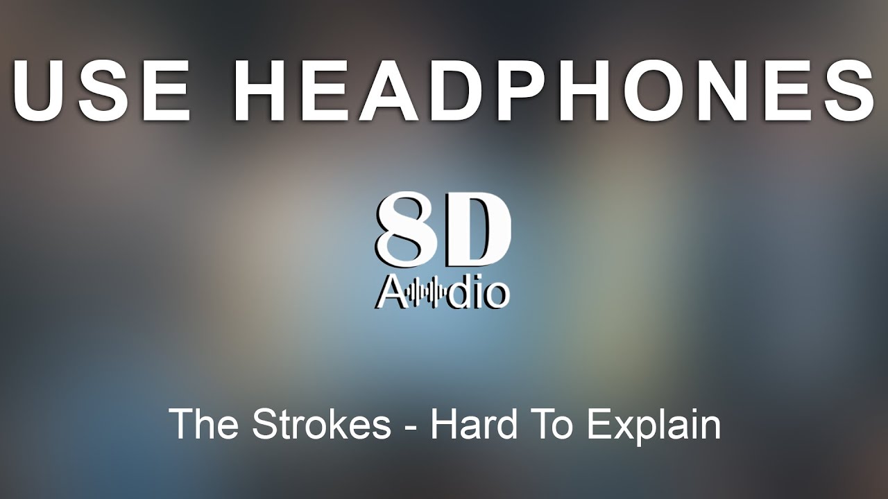 The Strokes - Hard To Explain (8D Audio) - YouTube