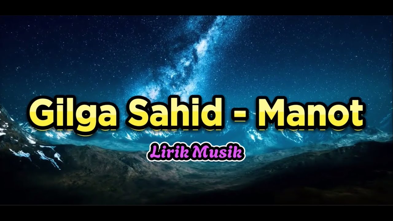 MANOT - Gilga Sahid | Lirik Musik - YouTube