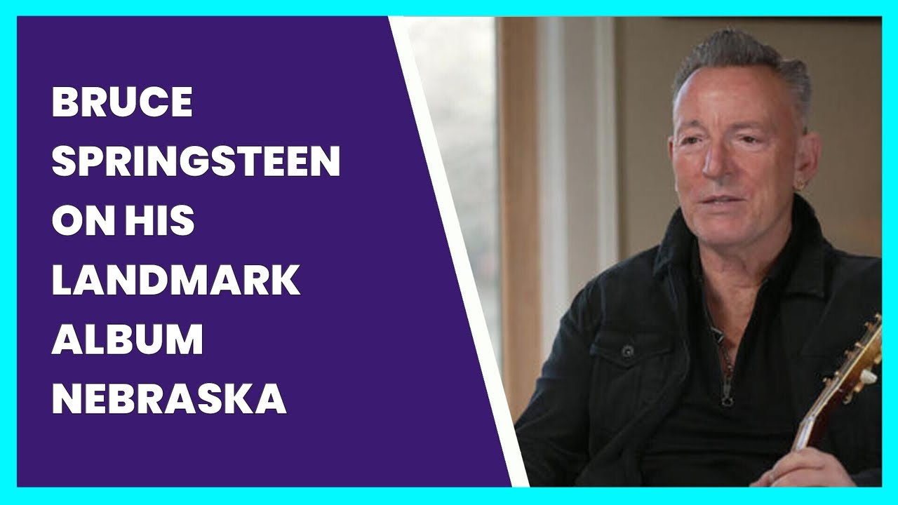 BRUCE SPRINGSTEEN ON HIS LANDMARK ALBUM NEBRASKA - YouTube