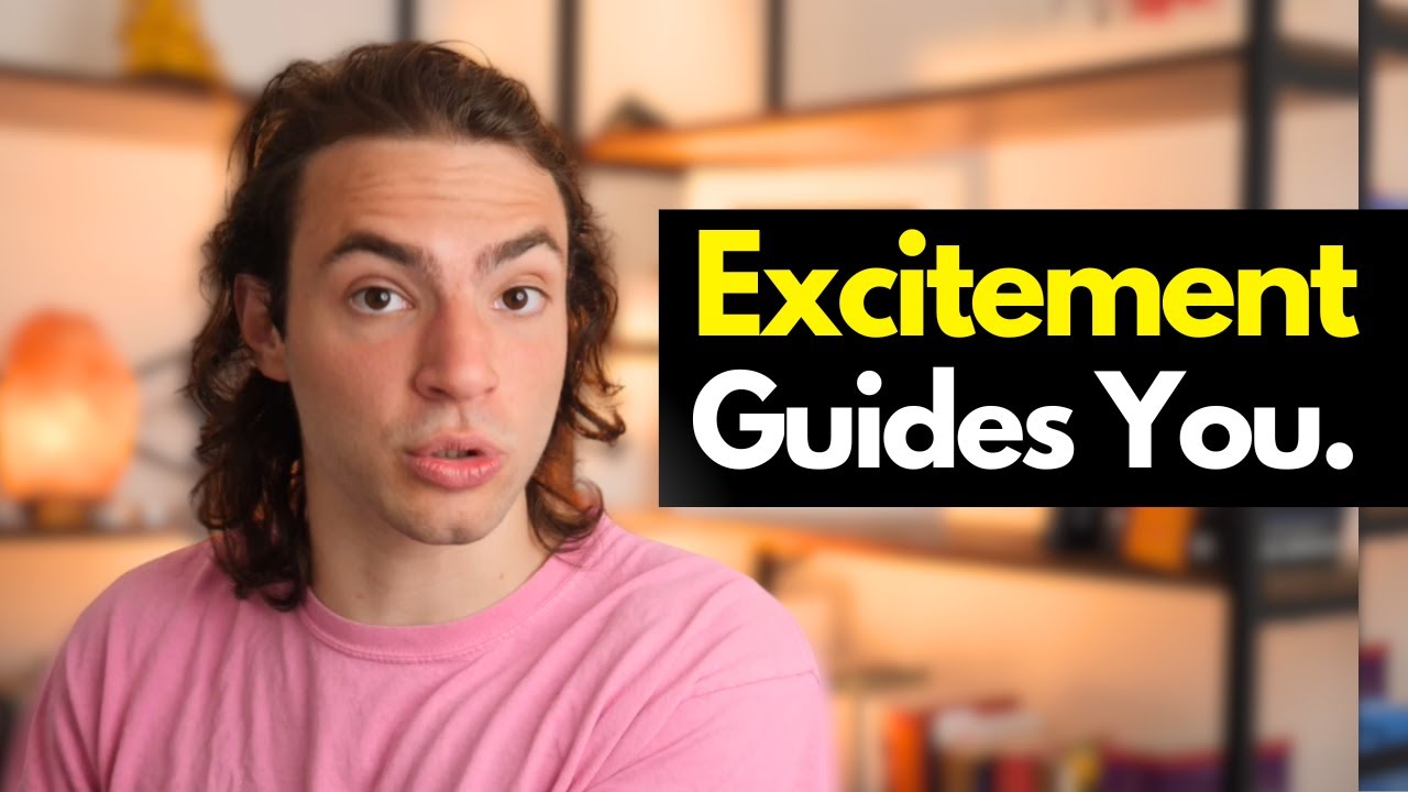 A Practical Guide To Following Your Highest Excitement. - YouTube