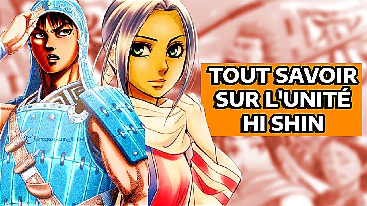 L'HISTOIRE COMPLÈTE DE L'UNITÉ HI SHIN - KINGDOM - YouTube
