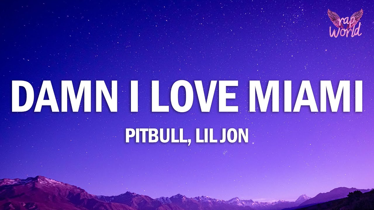 Pitbull, Lil Jon - Damn I Love Miami (Lyrics) - YouTube