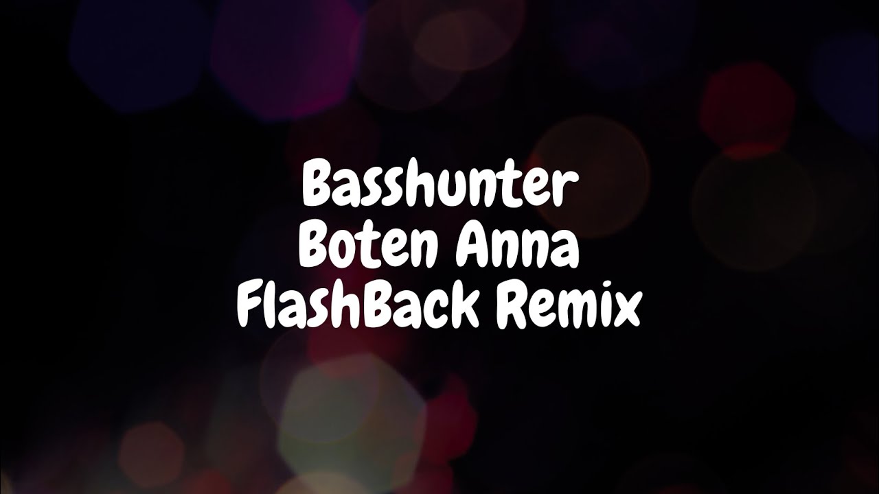 Basshunter - Boten Anna (FlashBack Remix) - YouTube