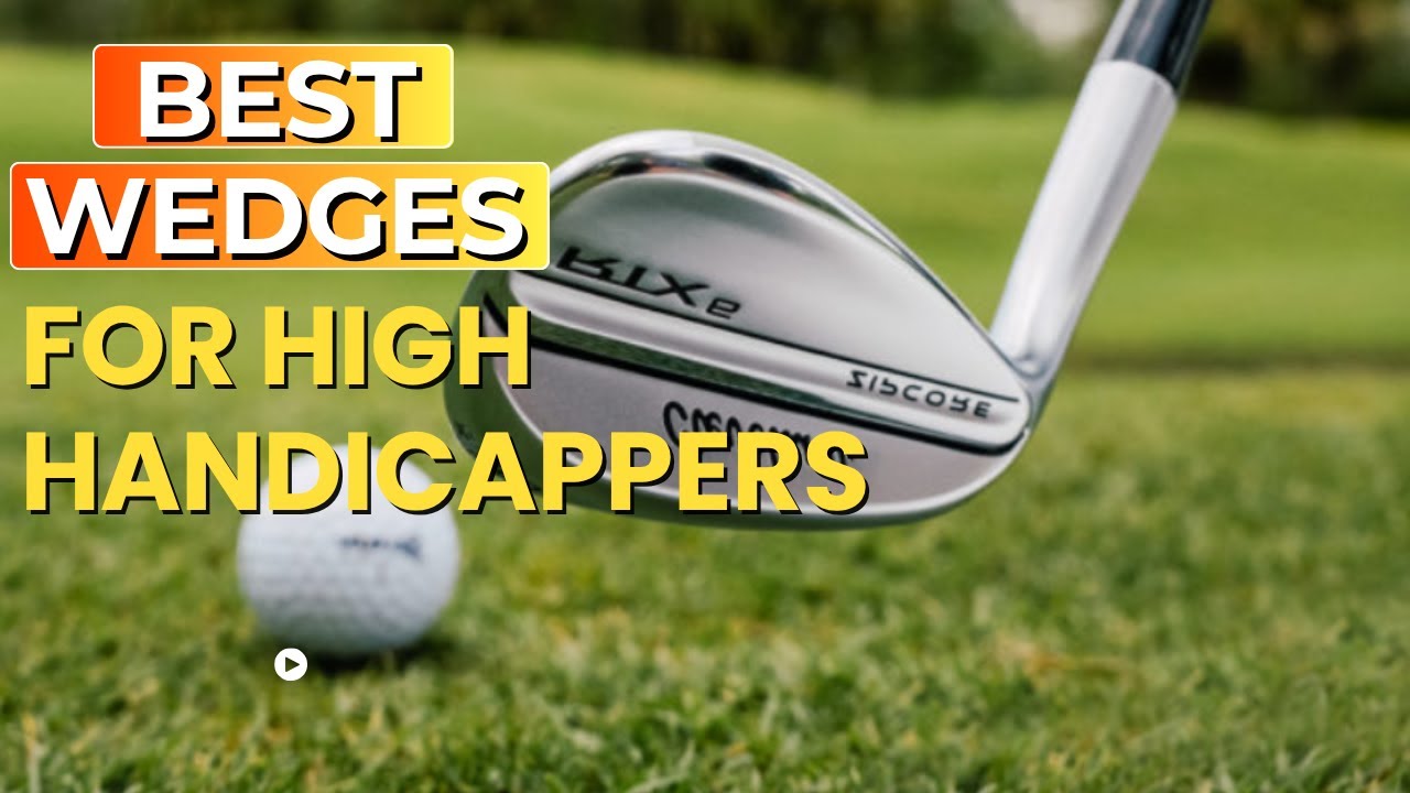 Top 5 Best Wedges For High Handicappers in 2026 - YouTube