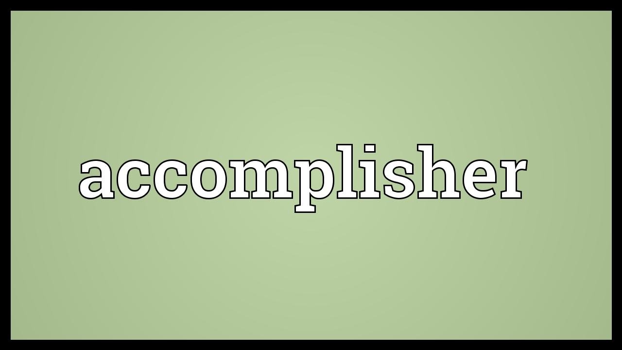 Accomplisher Meaning - YouTube