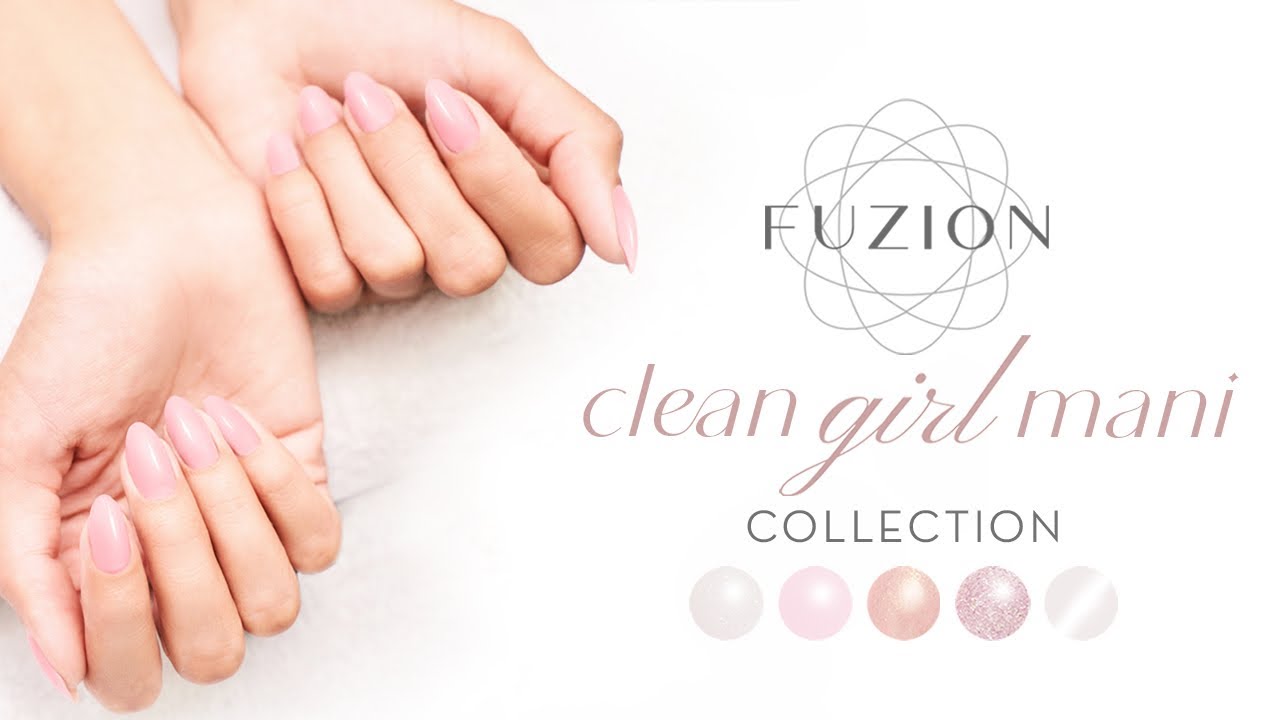 Fuzion Clean Girl Mani Collection - YouTube