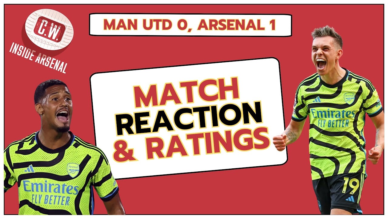 SALIBA MASTERCLASS Man Utd 0 Arsenal 1 Match Reaction And Arsenal saliba-masterclass-man-utd-0-arsenal-1-match-reaction-and-arsenal