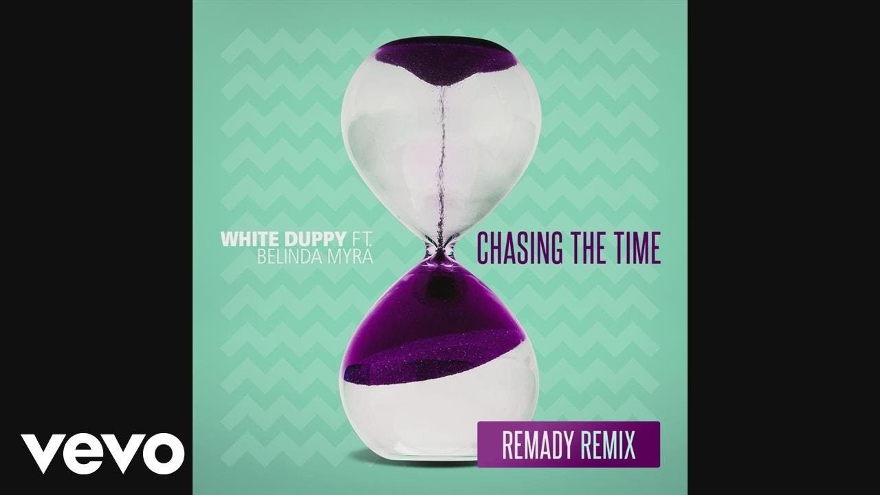 White Duppy - Chasing the Time (Remady Remix) (Lyric Video) ft. Belinda ...