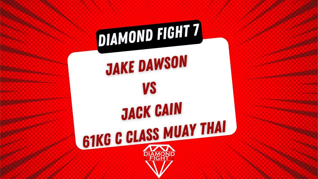 Jake Dawson Vs Jack Cain 61kg C Class Muay Thai Diamond Fight 7 - YouTube