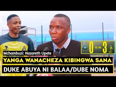 MCHAMBUZI UPETE AKUBALI USHINDI WA YANGA KWA SINGIDA/DUBE ALIKUWA MWIBA/SINGIDA SHIDA YAO HII