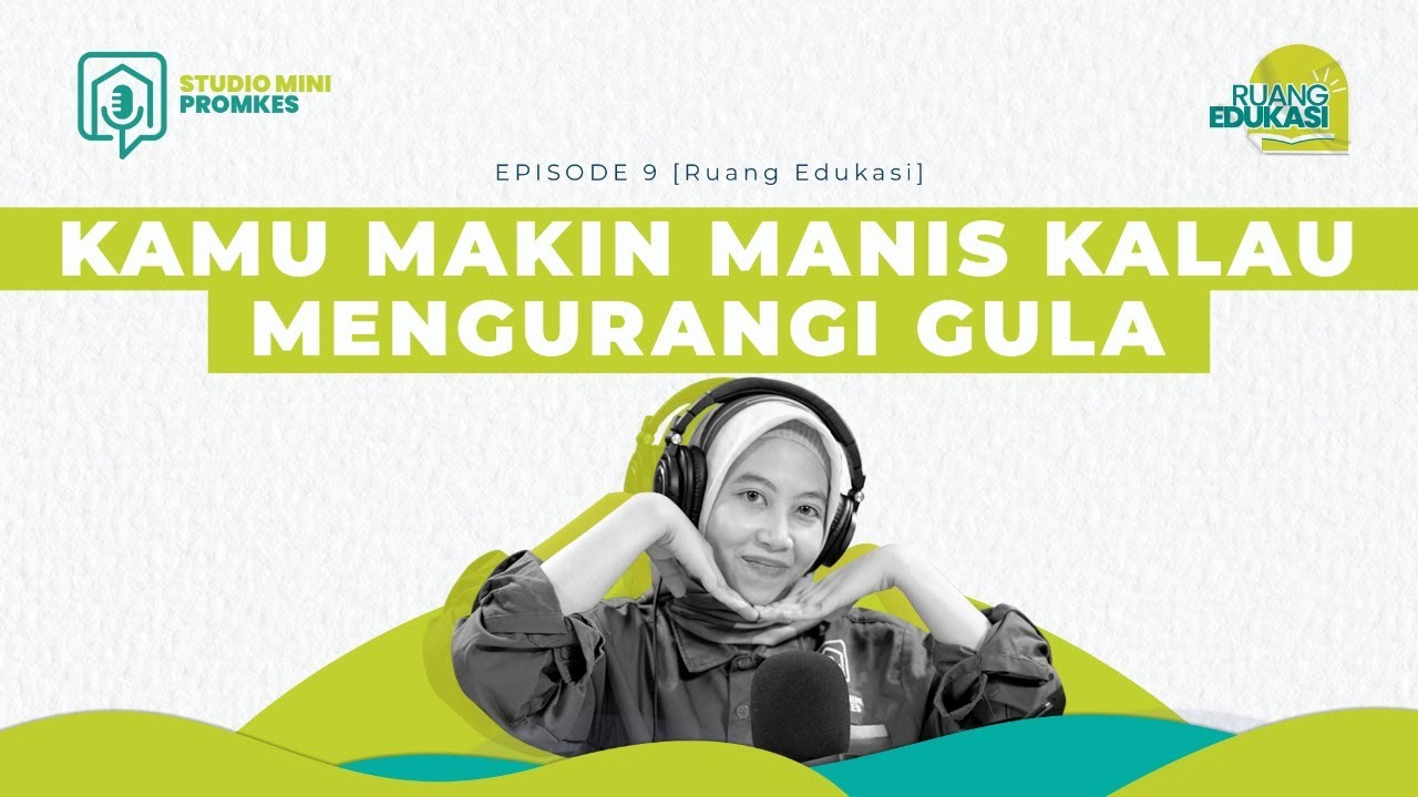 Studio Mini Promkes Podcast #9 [Ruang Edukasi] - Kamu Makin Manis Kalau ...