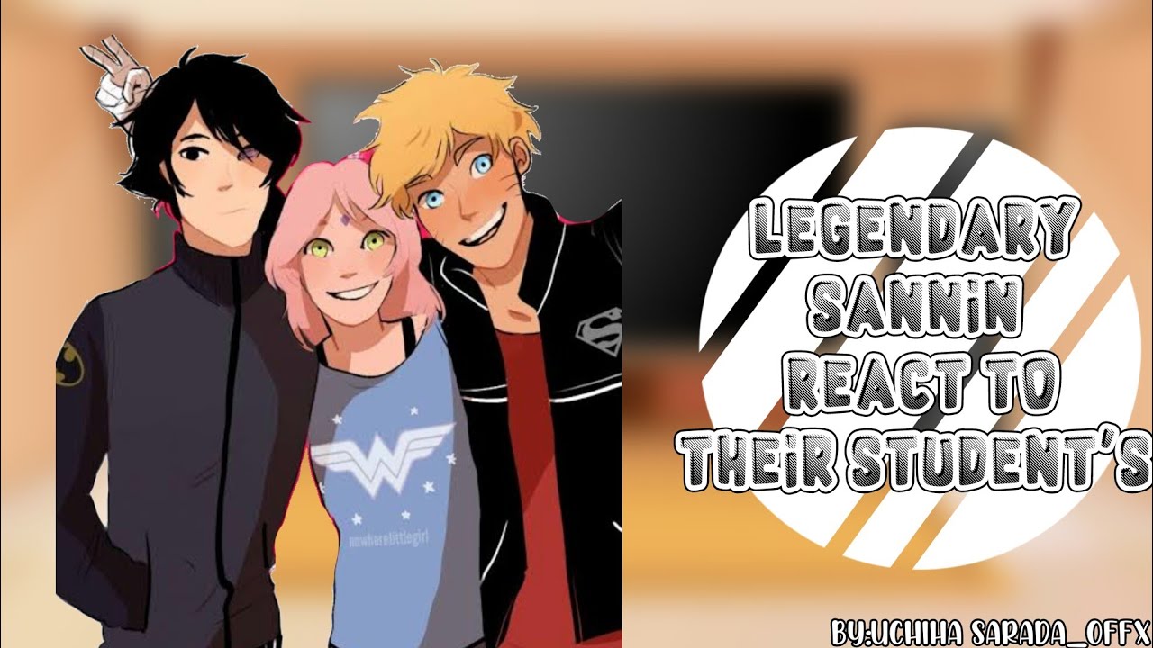 Legendary Sannin react to their students//By Uchiha Sarada_offx - YouTube