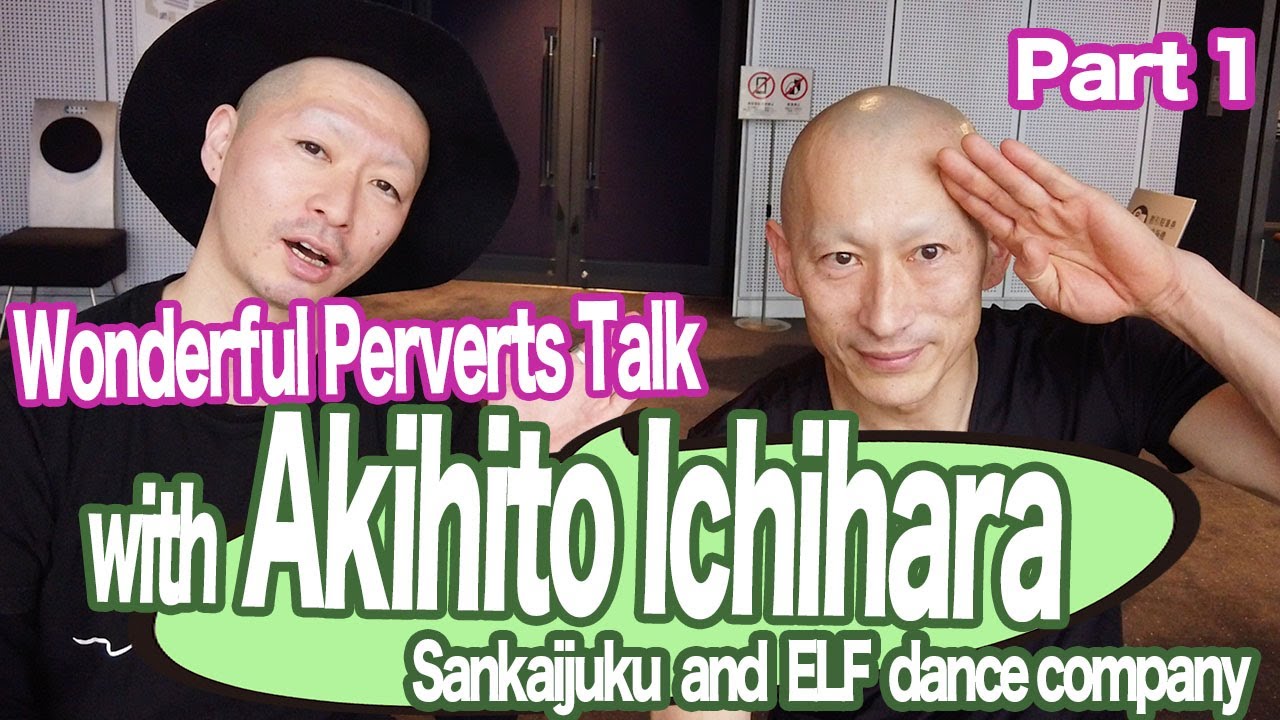"Sankai Juku is coming after me!" Wonderful Perverts Talk with Akihiko Ichihara Part 1 - YouTube