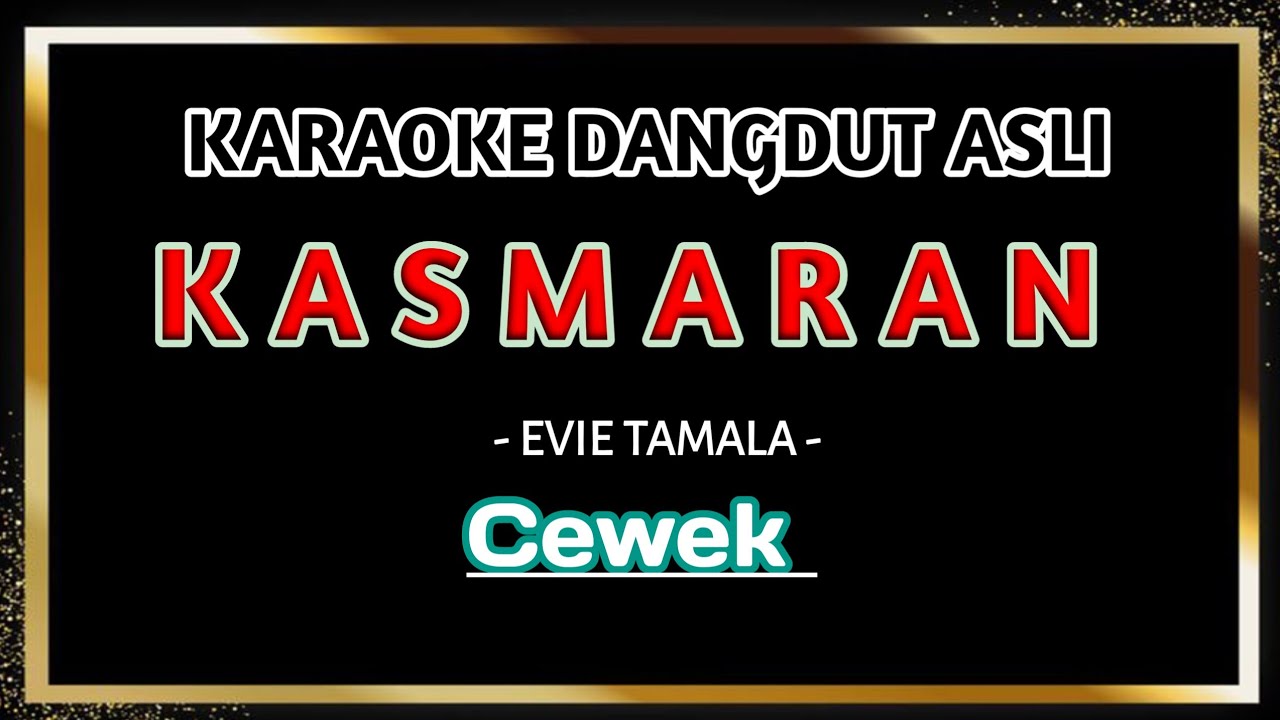 KASMARAN - Karaoke dangdut nada wanita [ EVIE TAMALA ] - YouTube