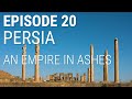 20. Persia - An Empire in Ashes - Factual Docs